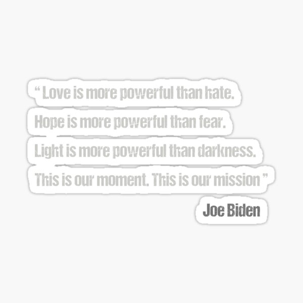 "Love is more powerful than hate. Hope is more powerful than fear. Light is more powerful than ...