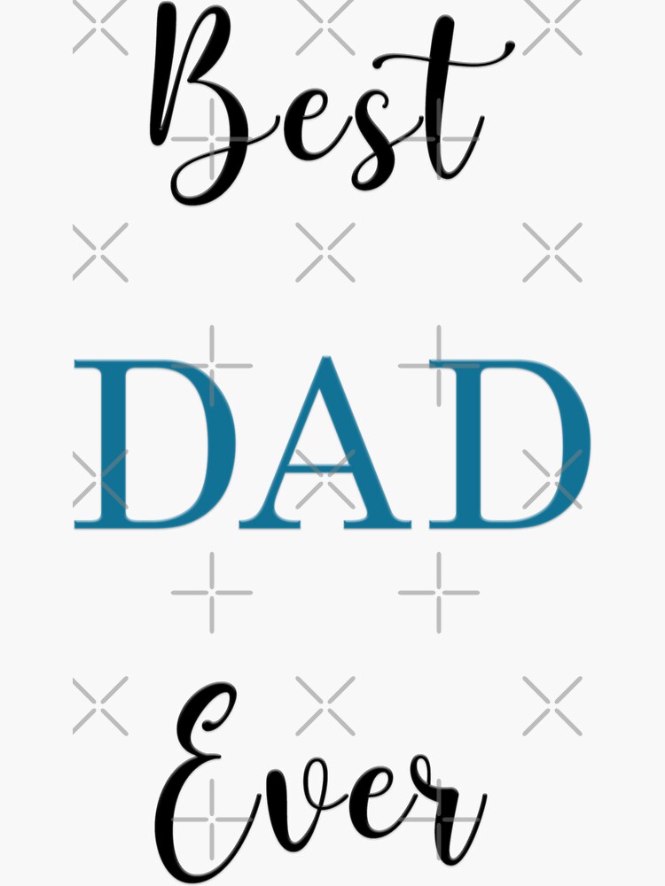 "Best Dad ever Blue and black text Dad" Sticker for Sale by aloresarts ...