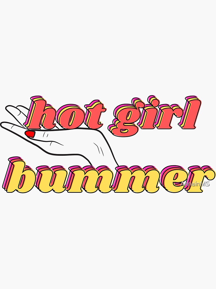 "Hot Girl Bummer" Sticker for Sale by AnnainMS | Redbubble