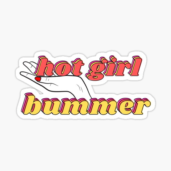 "Hot Girl Bummer" Sticker for Sale by AnnainMS | Redbubble