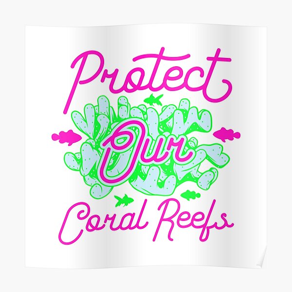 Protect Coral Reefs Posters | Redbubble