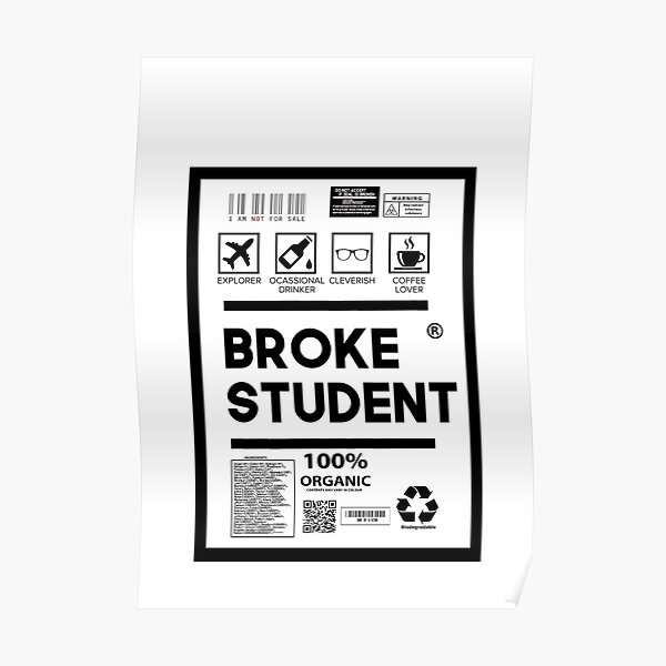 "Broke student" Poster for Sale by morpheuzz | Redbubble