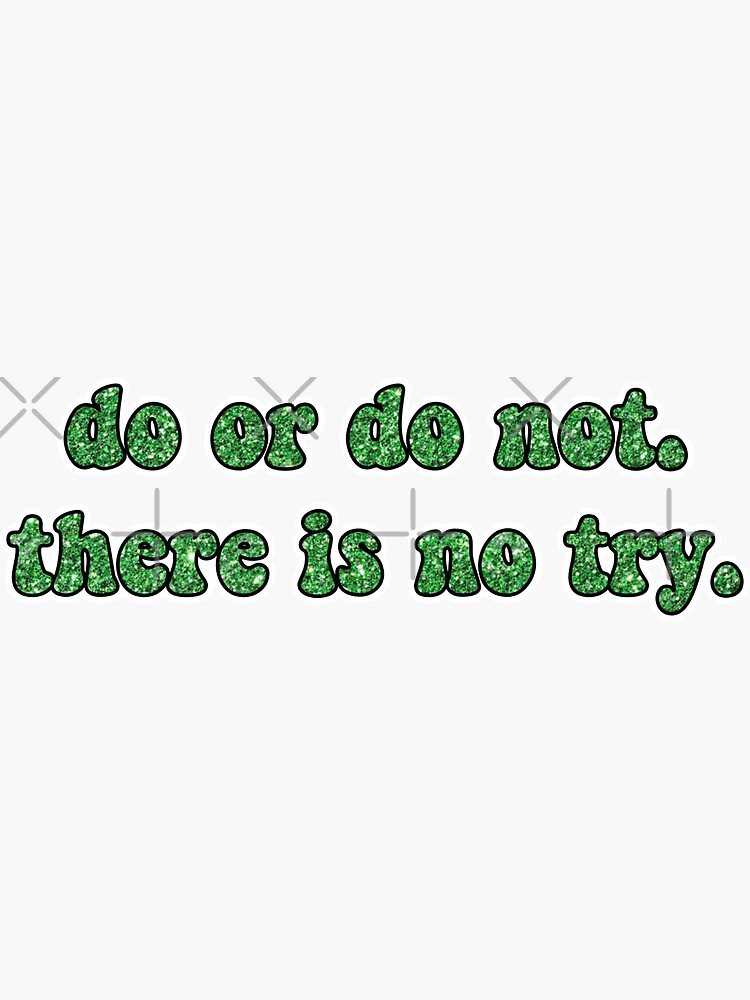"do or do not" Sticker by jennamad17 | Redbubble