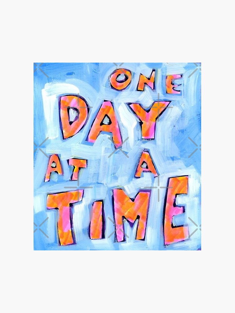 "One day at a time quote" Sticker for Sale by Koidesigns | Redbubble