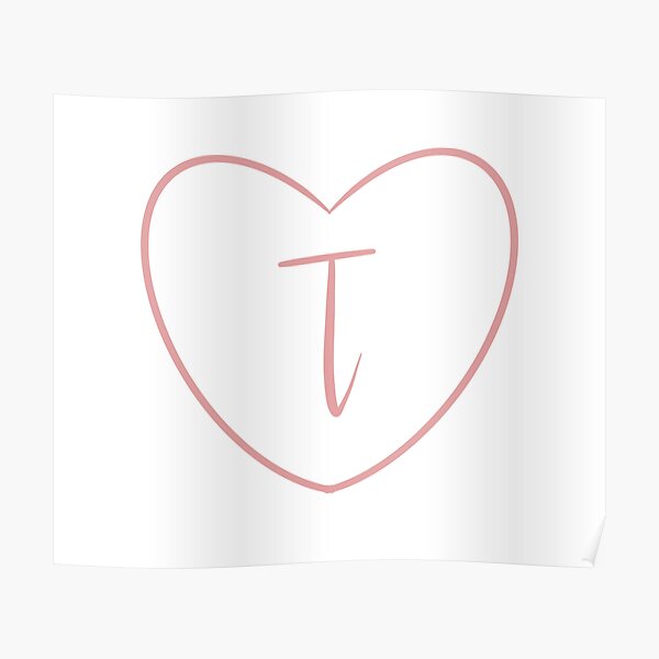 "Rose Gold Heart Letter T Monogram" Poster by cmatsukawa | Redbubble