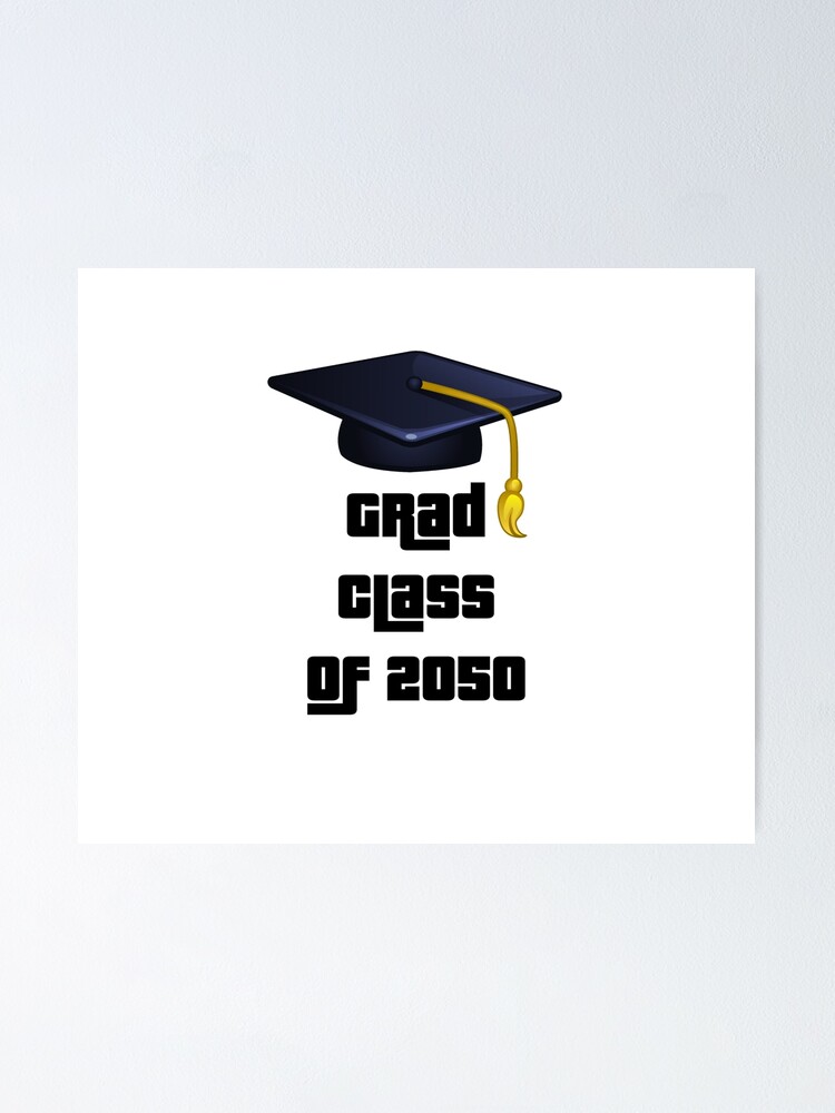 "Grad class of 2050" Poster by Driesman | Redbubble