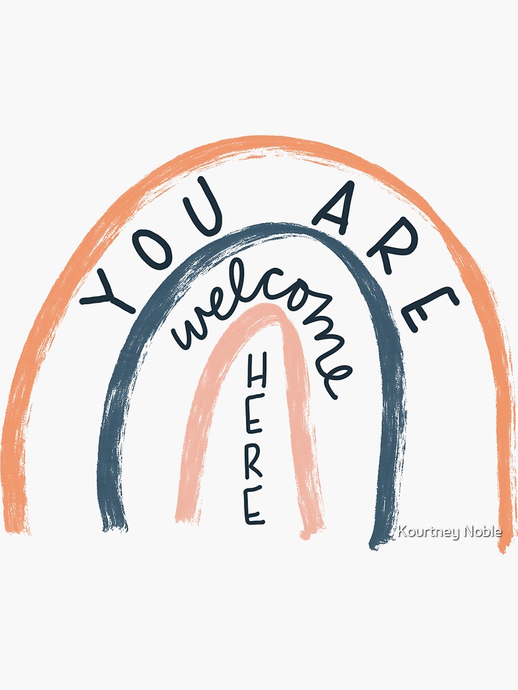 "You Are Welcome Here" Sticker for Sale by kourtneyrunski | Redbubble