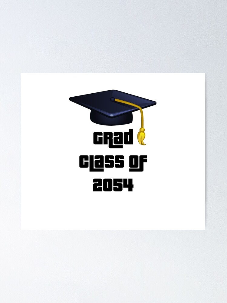 "Grad class of 2054" Poster for Sale by Driesman | Redbubble