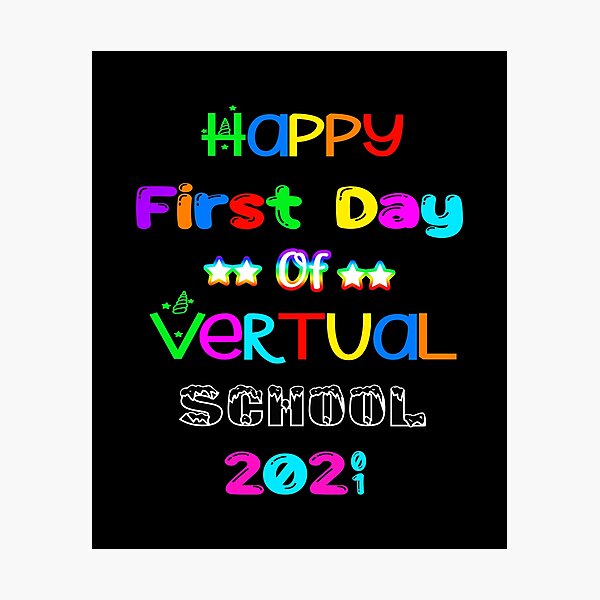 Happy First Day Of Vertual School Photographic Prints for Sale | Redbubble