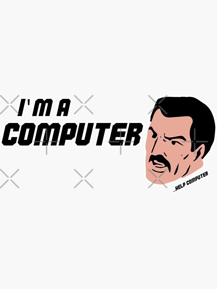 "I'm a Computer" Sticker for Sale by ChrispyStudios | Redbubble