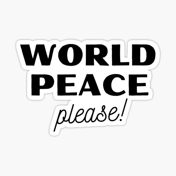 "World Peace, please! Tshirt" Sticker for Sale by TriStar-Goods | Redbubble