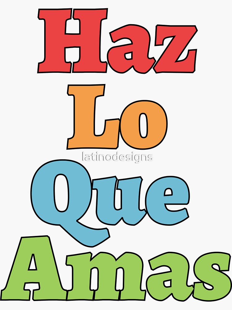 "Haz Lo Que Amas" Sticker for Sale by latinodesigns | Redbubble