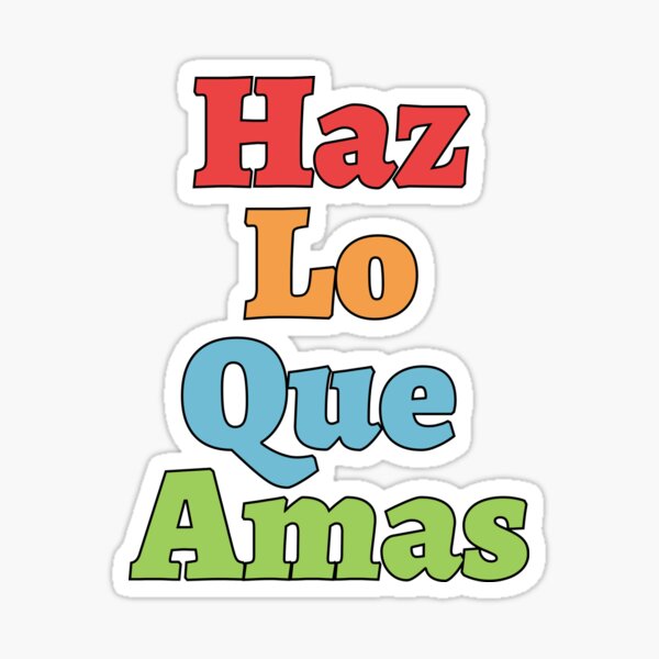 "Haz Lo Que Amas" Sticker for Sale by latinodesigns | Redbubble