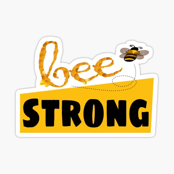 "Bee Strong, Be Strong" Sticker for Sale by fareehaahmed | Redbubble