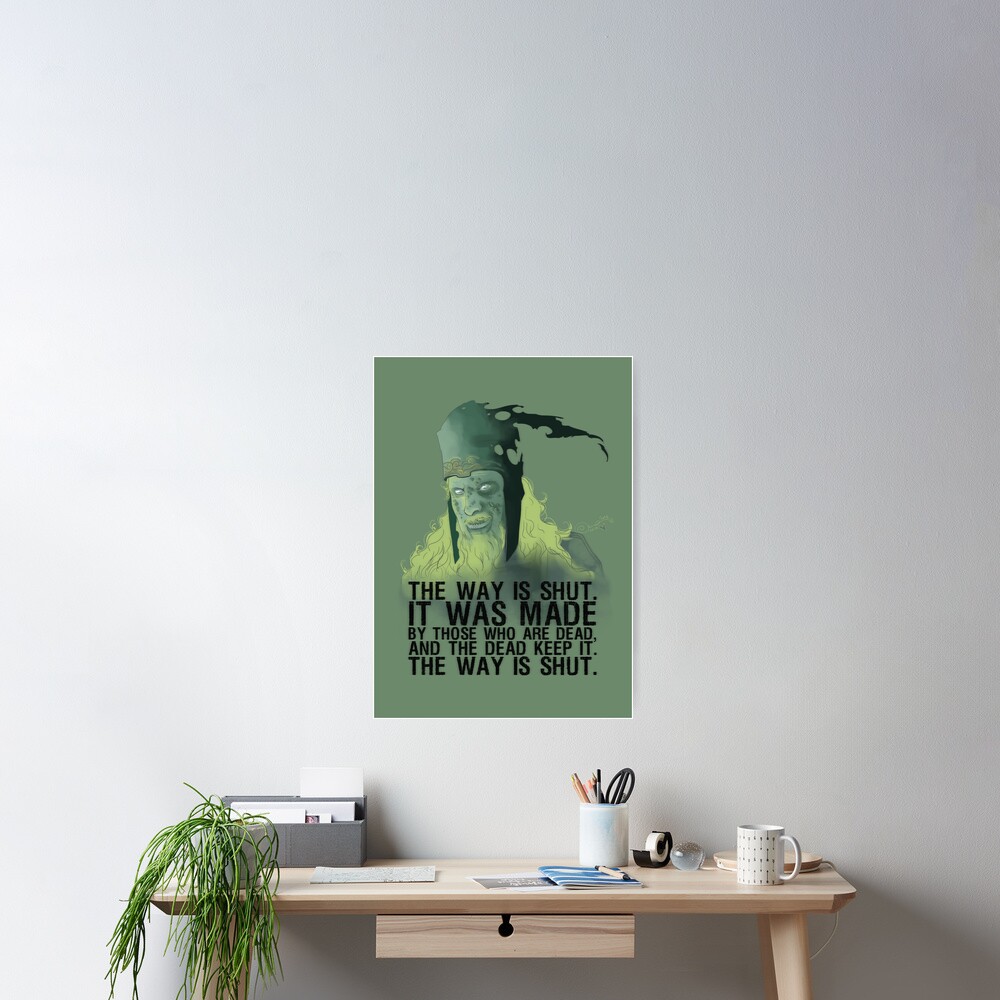 "The way is shut." Poster by KanaHyde | Redbubble