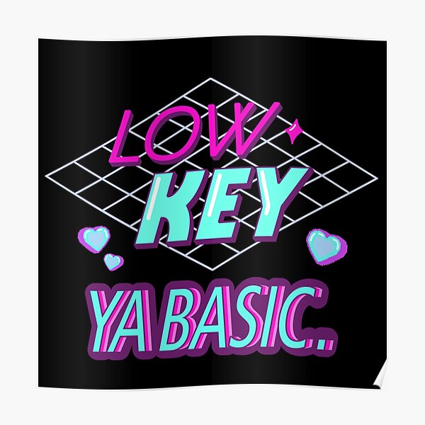"Low Key Ya Basic Neon Vaporwave" Poster for Sale by razvigod | Redbubble
