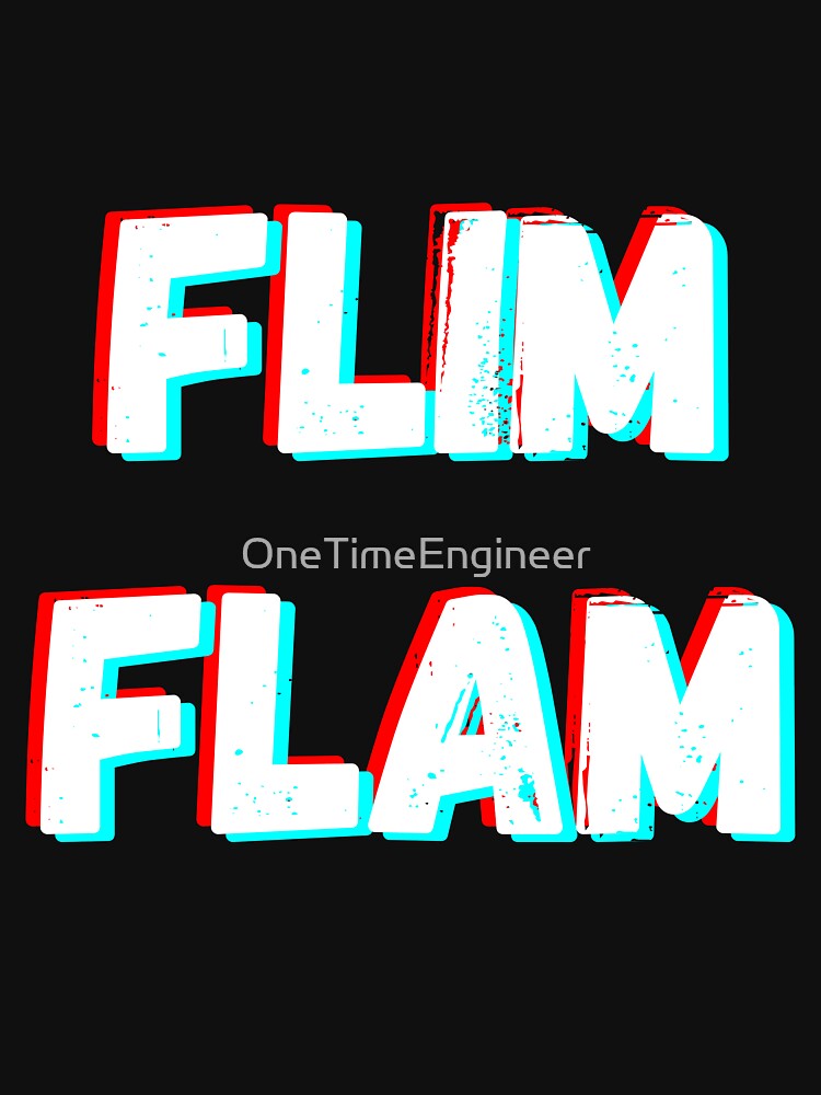 "Flim Flam" T-shirt for Sale by OneTimeEngineer | Redbubble | flim flam ...