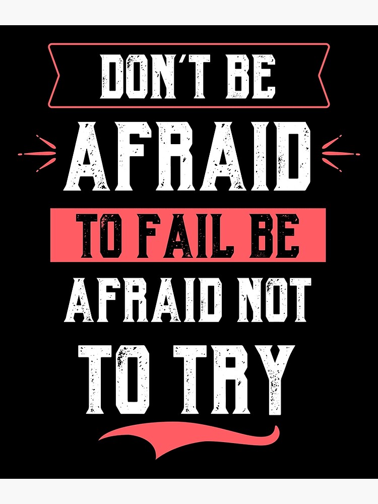 "Don't Be Afraid To Fail - Inspirational quote" Poster for Sale by ...