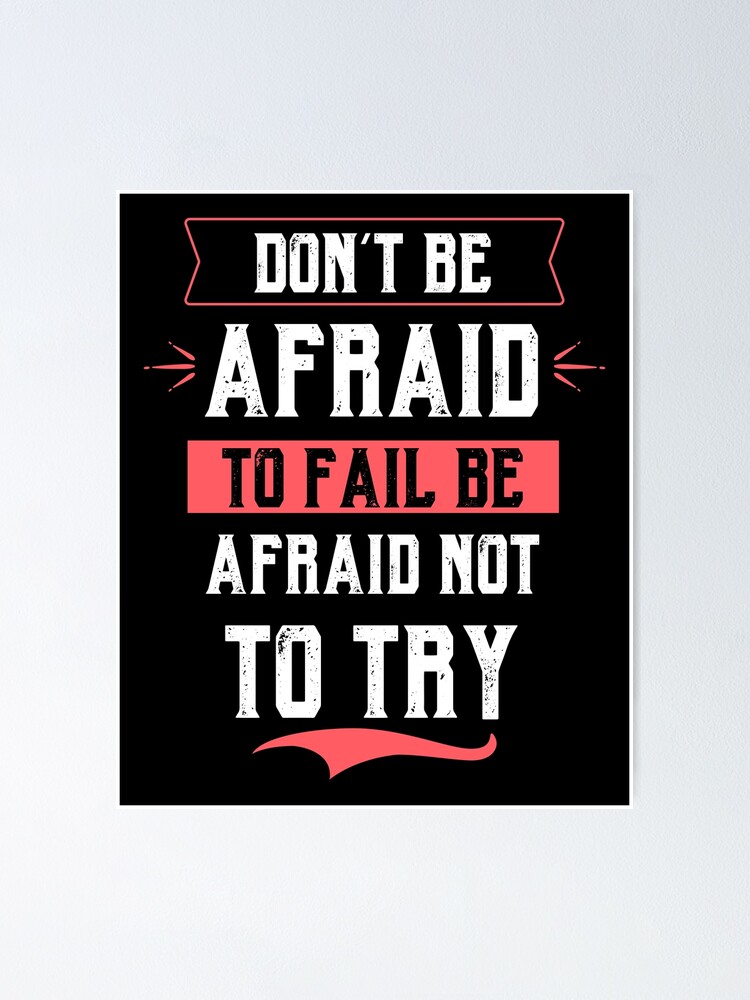 "Don't Be Afraid To Fail - Inspirational quote" Poster for Sale by ...