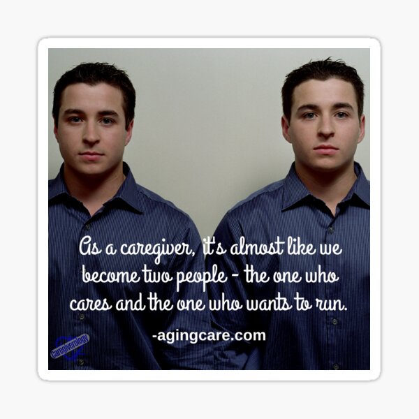 "As a caregiver, it's almost like we become two people" Sticker for ...