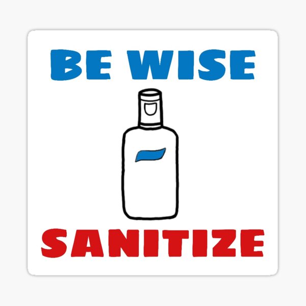 "Be wise sanitize" Sticker for Sale by Sarahskehill | Redbubble