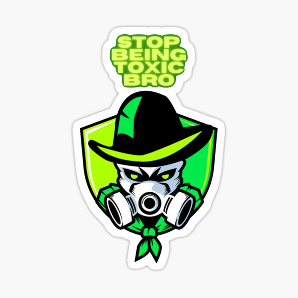 "Stop Being Toxic Bro " Sticker by Graphixbranding | Redbubble