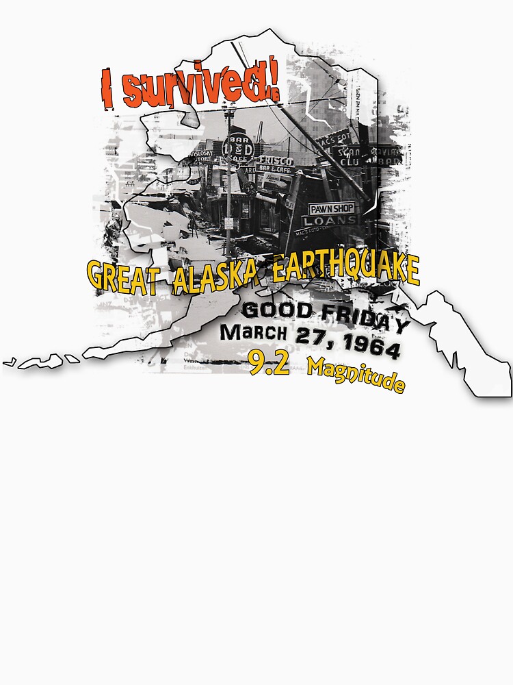 "I SURVIVED GREAT ALASKA EARTHQUAKE W/ AK SILHOUETTE" T-shirt for Sale ...
