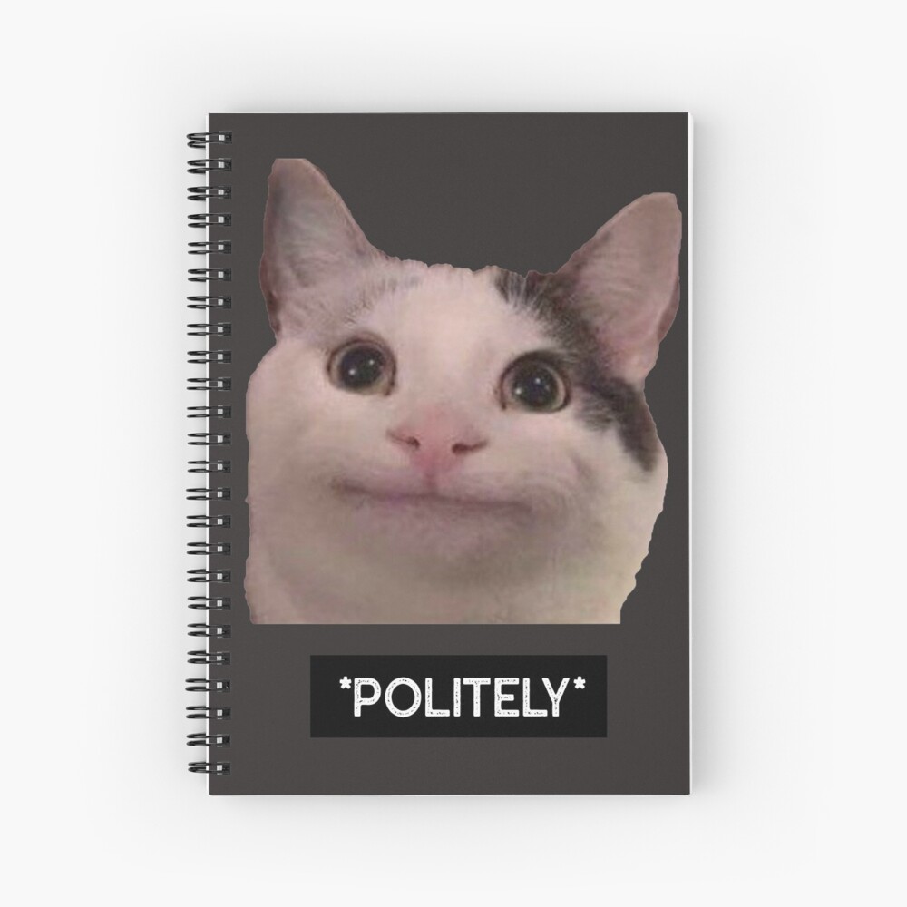 "Polite Cat smiling politely Meme" Spiral Notebook by MeowStation ...