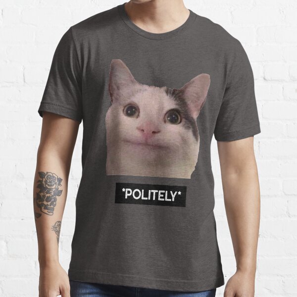 "Polite Cat smiling politely Meme" T-shirt for Sale by MeowStation ...
