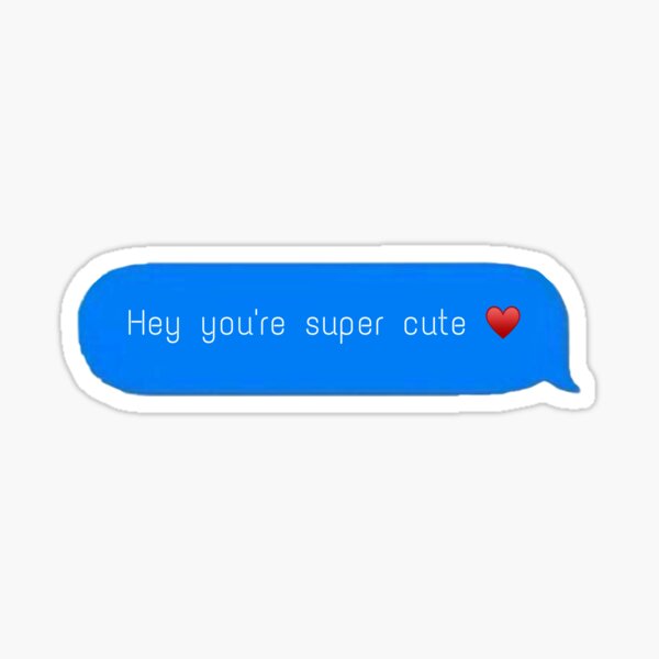 "Hey you’re super cute text bubble" Sticker for Sale by Jennaviveart ...