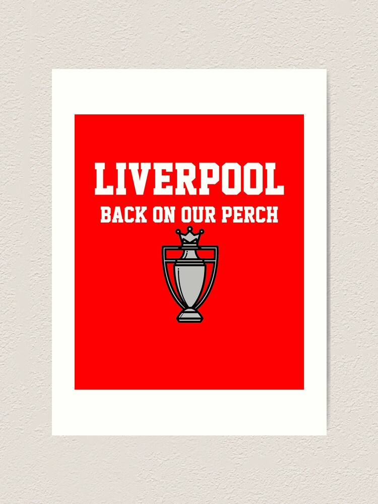 "Liverpool Football Club League Champions Back On Our Perch" Art Print ...