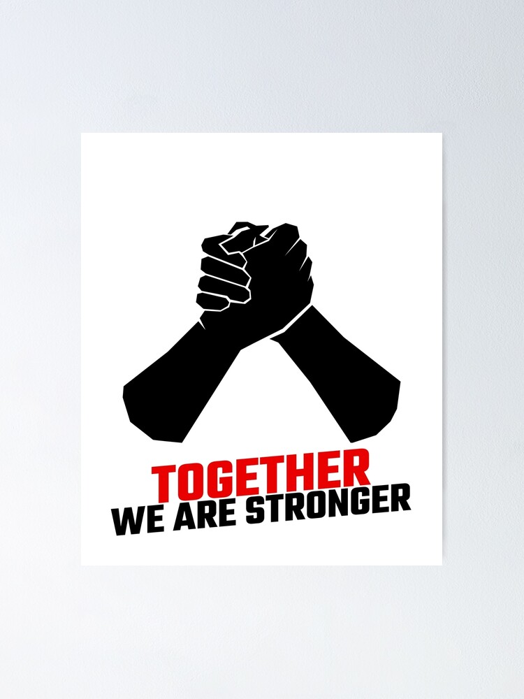 "Together We Are Stronger" Poster by chasotis | Redbubble
