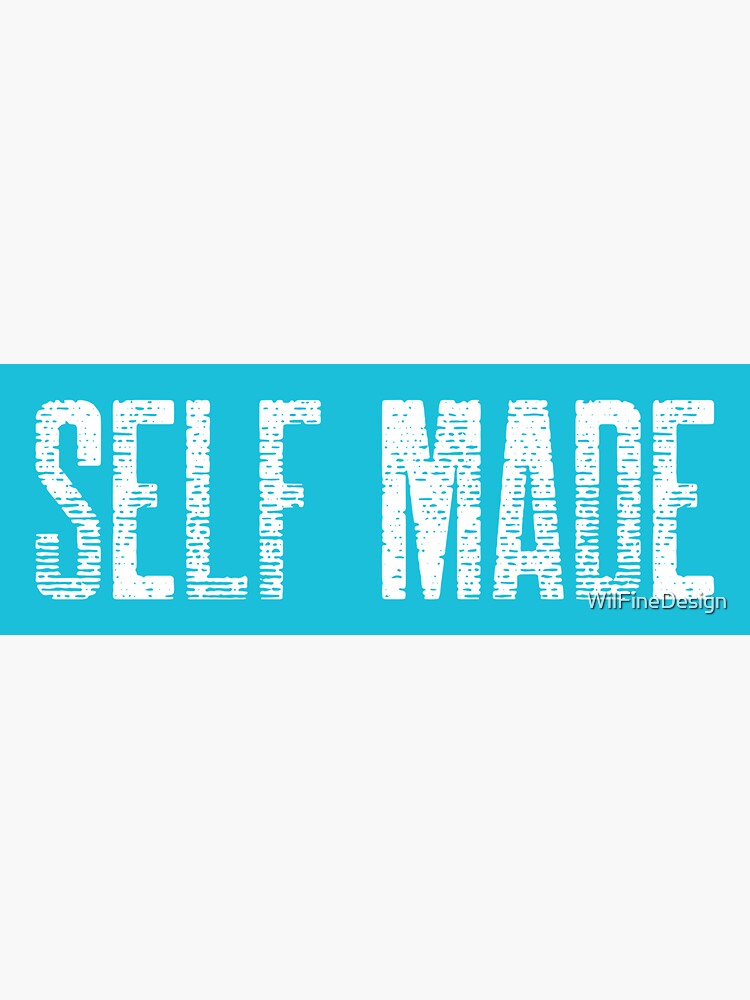 "Self Made!" Sticker for Sale by WilFineDesign | Redbubble