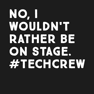 "Funny Stage Manager and Stage Crew Life Quote" Essential T-Shirt for ...