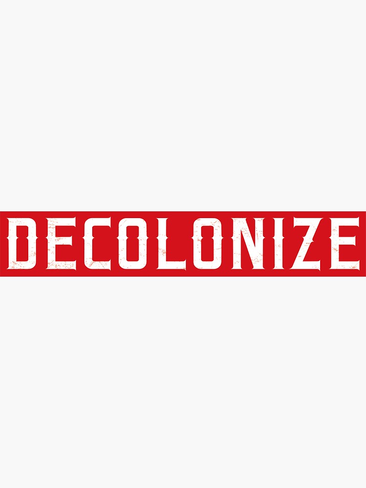 " Decolonize" Sticker for Sale by Dream-bubble | Redbubble