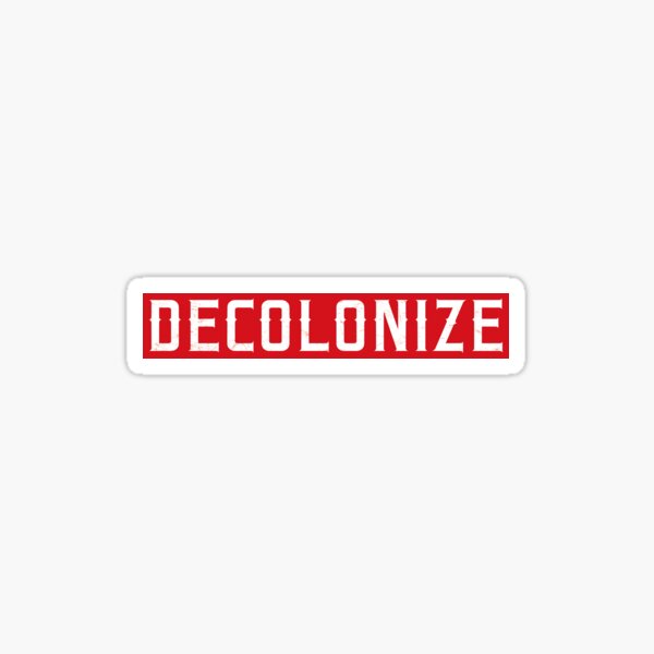 " Decolonize" Sticker for Sale by Dream-bubble | Redbubble