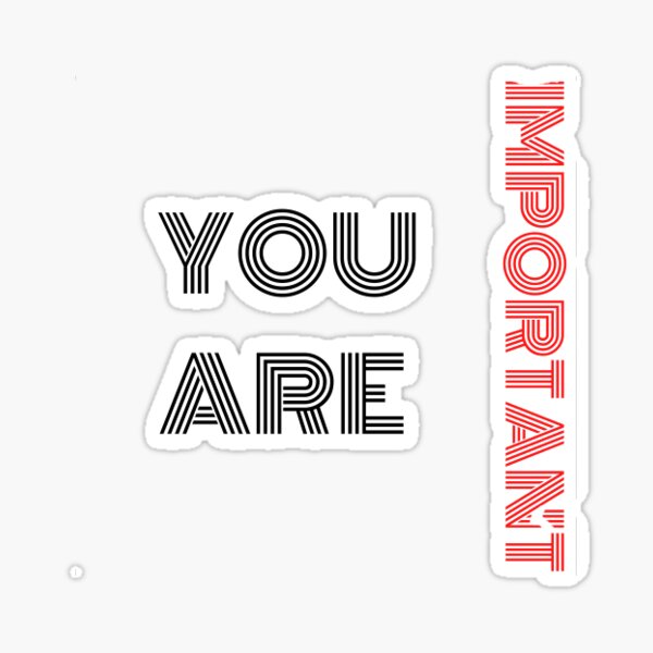 "You are important" Sticker for Sale by Trassia | Redbubble
