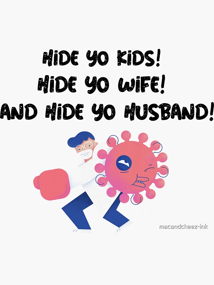 "Hide Yo Kids! Hide Yo Wife! And Hide Yo Husband!" Sticker for Sale by ...