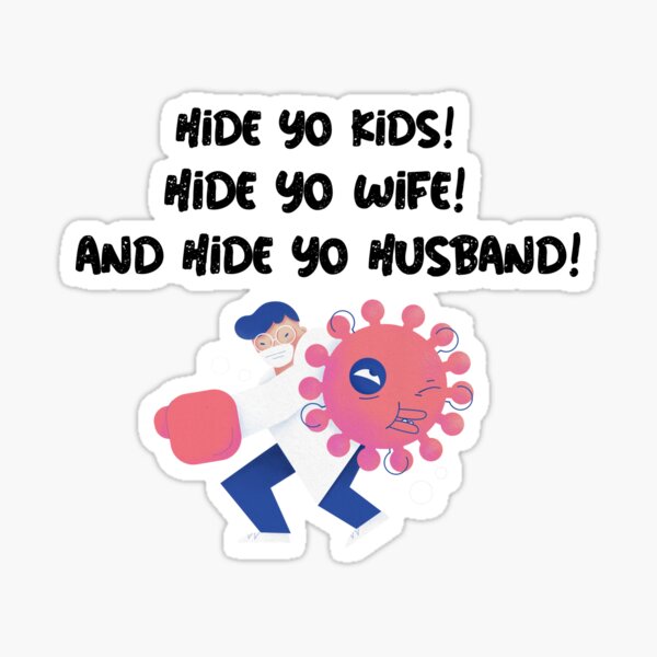 "Hide Yo Kids! Hide Yo Wife! And Hide Yo Husband!" Sticker for Sale by ...