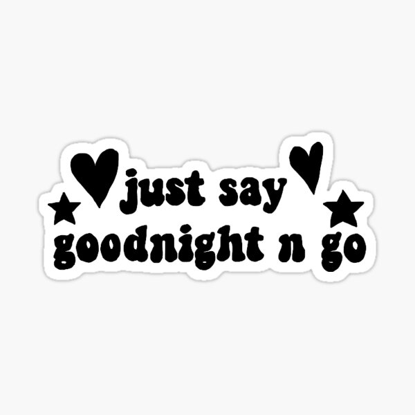 "goodnight n go" Sticker for Sale by livdoodledraws | Redbubble