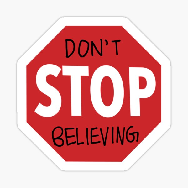 "Don't Stop Believing Stop Sign" Sticker for Sale by ohmyguacamole ...