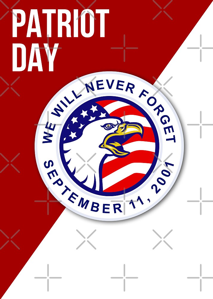 "Patriot Day We Will Never Forget September 11 Poster" by patrimonio ...