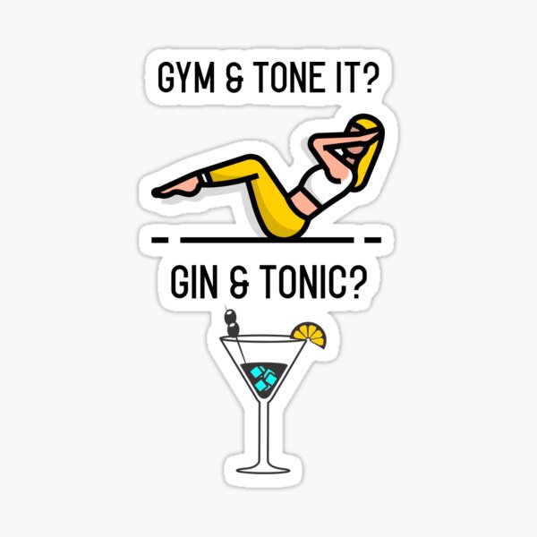 "Gym & Tone It - Gin and Tonic" Sticker for Sale by Alpineocean | Redbubble
