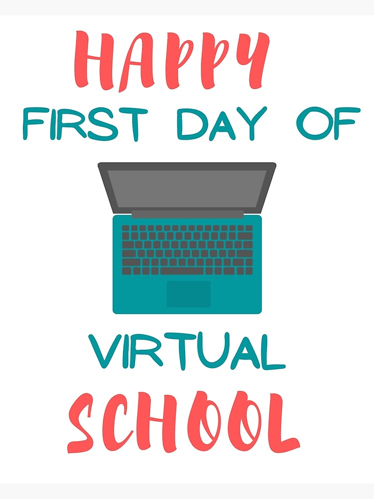 "Happy first day of virtual school" Poster by RainbowBudgie | Redbubble