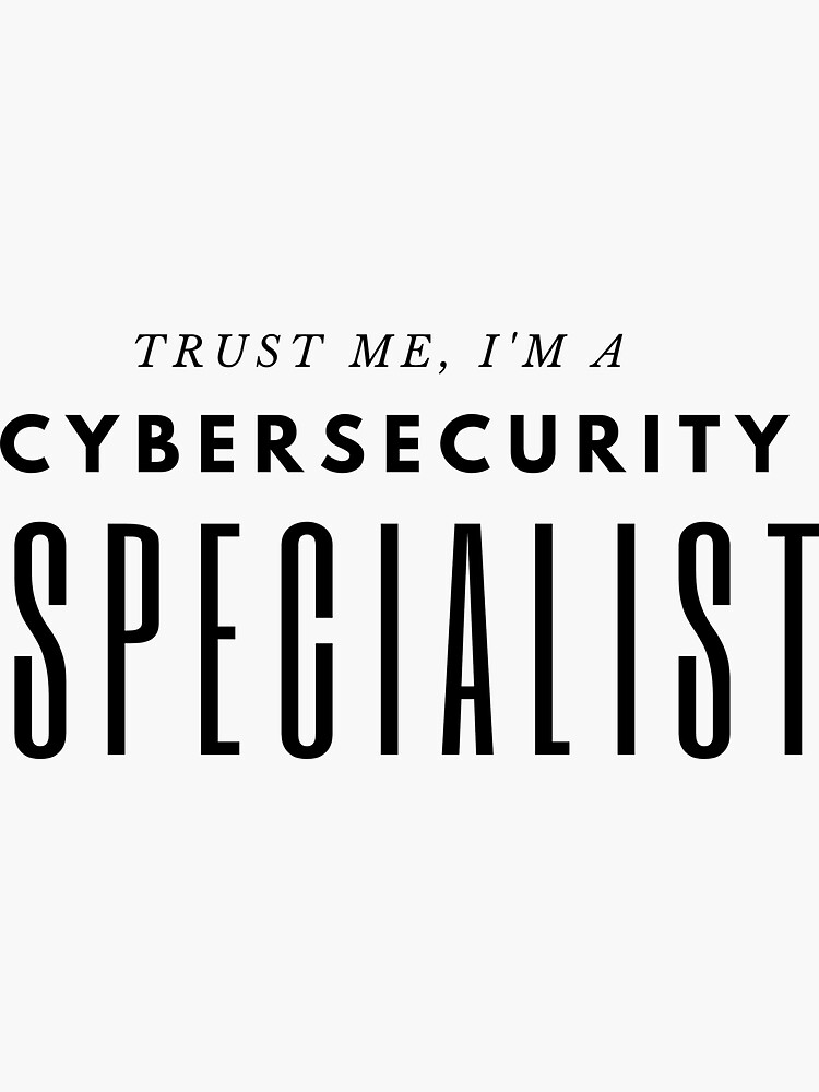 "Trust This Cybersecurity Specialist " Sticker for Sale by tshirtfever ...