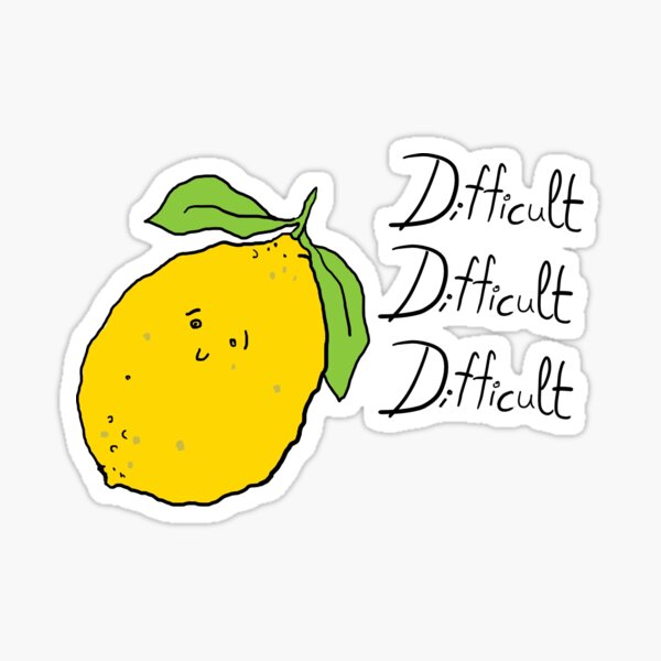 "Difficult difficult lemon difficult" Sticker by Alina-Ali | Redbubble