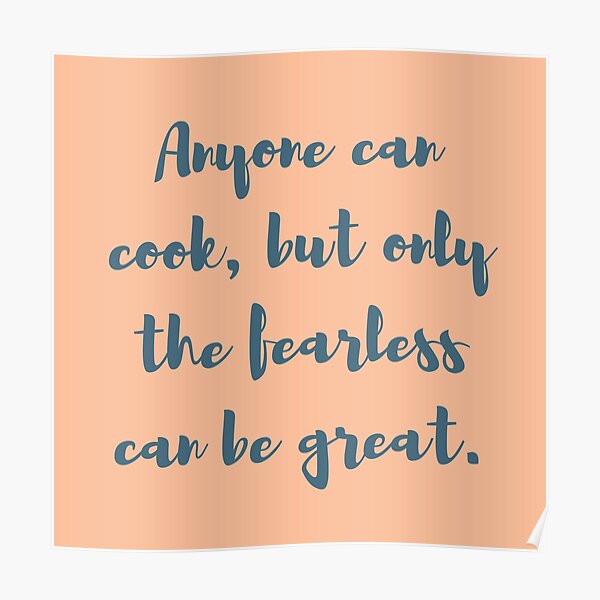 "Chef Gusteau Quote Anyone Can Cook" Poster by stephwil44 | Redbubble