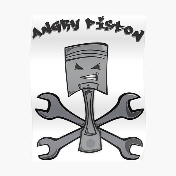 "Angry Piston" Poster for Sale by rexnosterdesign | Redbubble