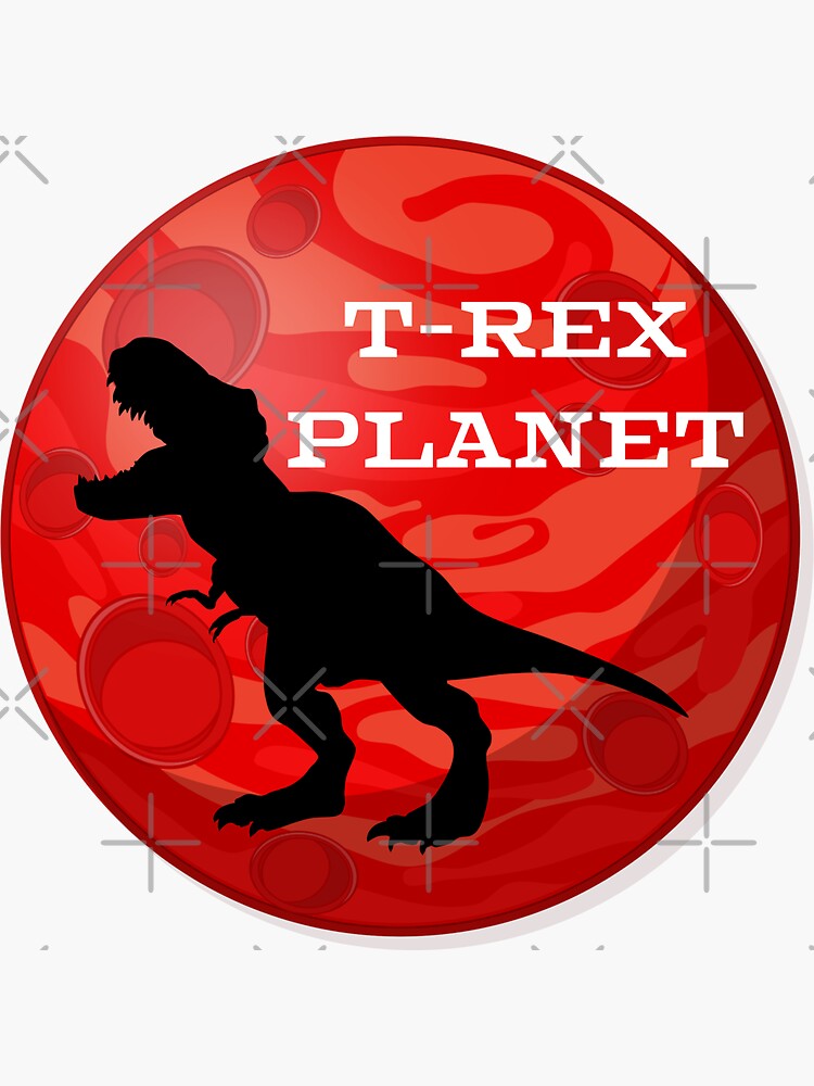 "T-Rex Planet" Sticker for Sale by SwordofGod | Redbubble