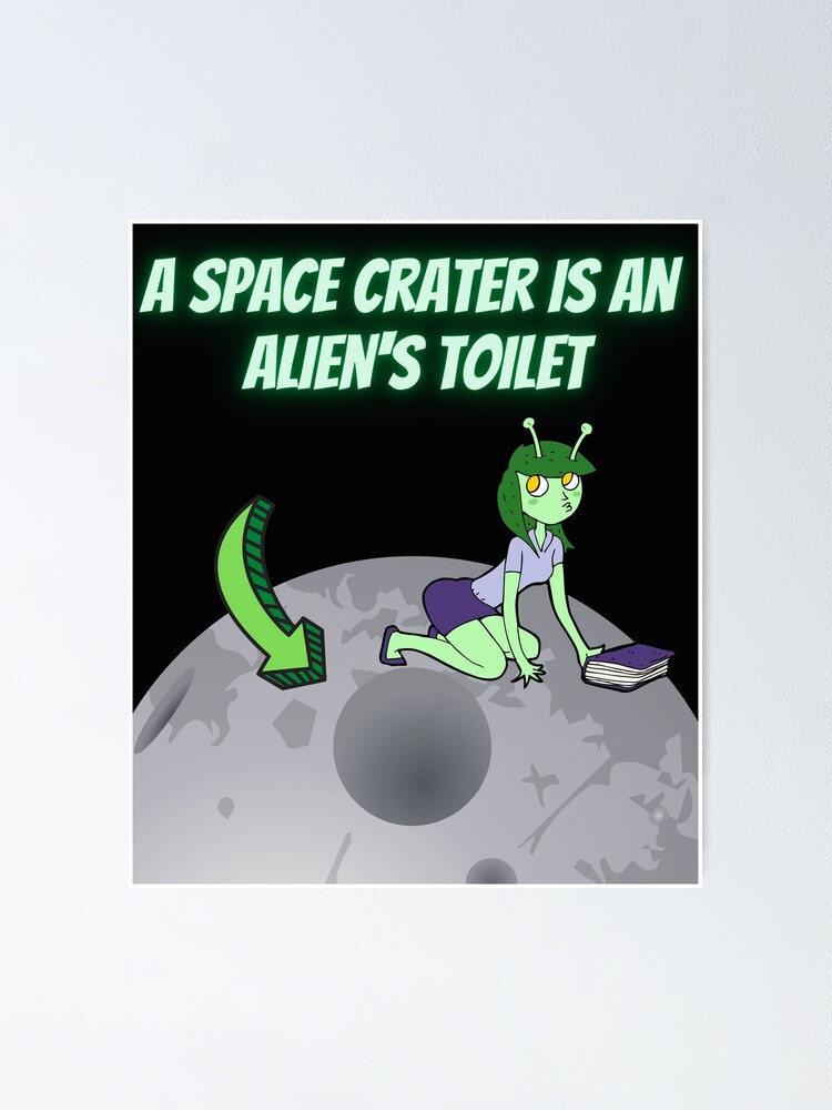 "A Space Crater is an Aliens toilet, space, aliens, crater, moon, alien ...